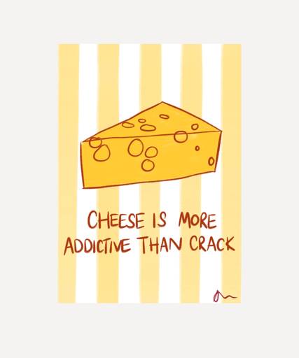 Cheese Is More Addictive Than Crack Print - Glassette