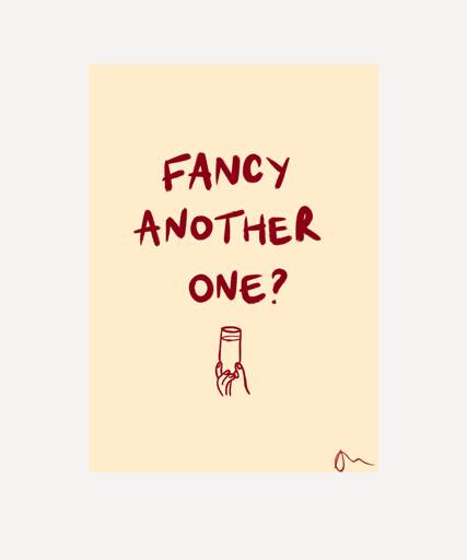 Fancy Another One? Print - Glassette
